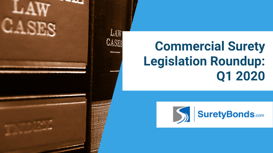 Commercial Surety Bond Legislation Q1 2020 Surety Bond Insider Commercial Surety Bond Legislation Q1 2020 Surety Bond Insider