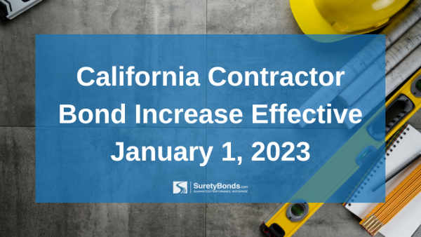California Contractor Bond Increase Effective January 1, 2023 | Surety ...